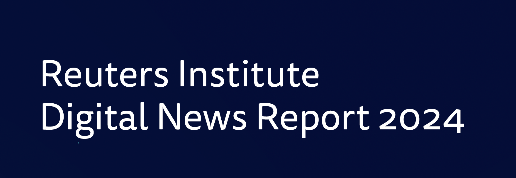 Insights from the 2024 Reuters Digital News Report – MediaPolicy.ca